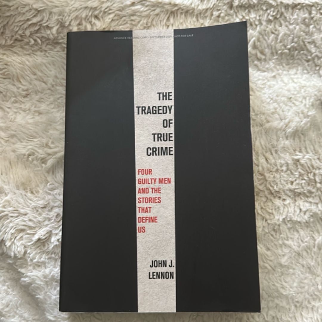 The Tragedy of True Crime by John J. Lennon