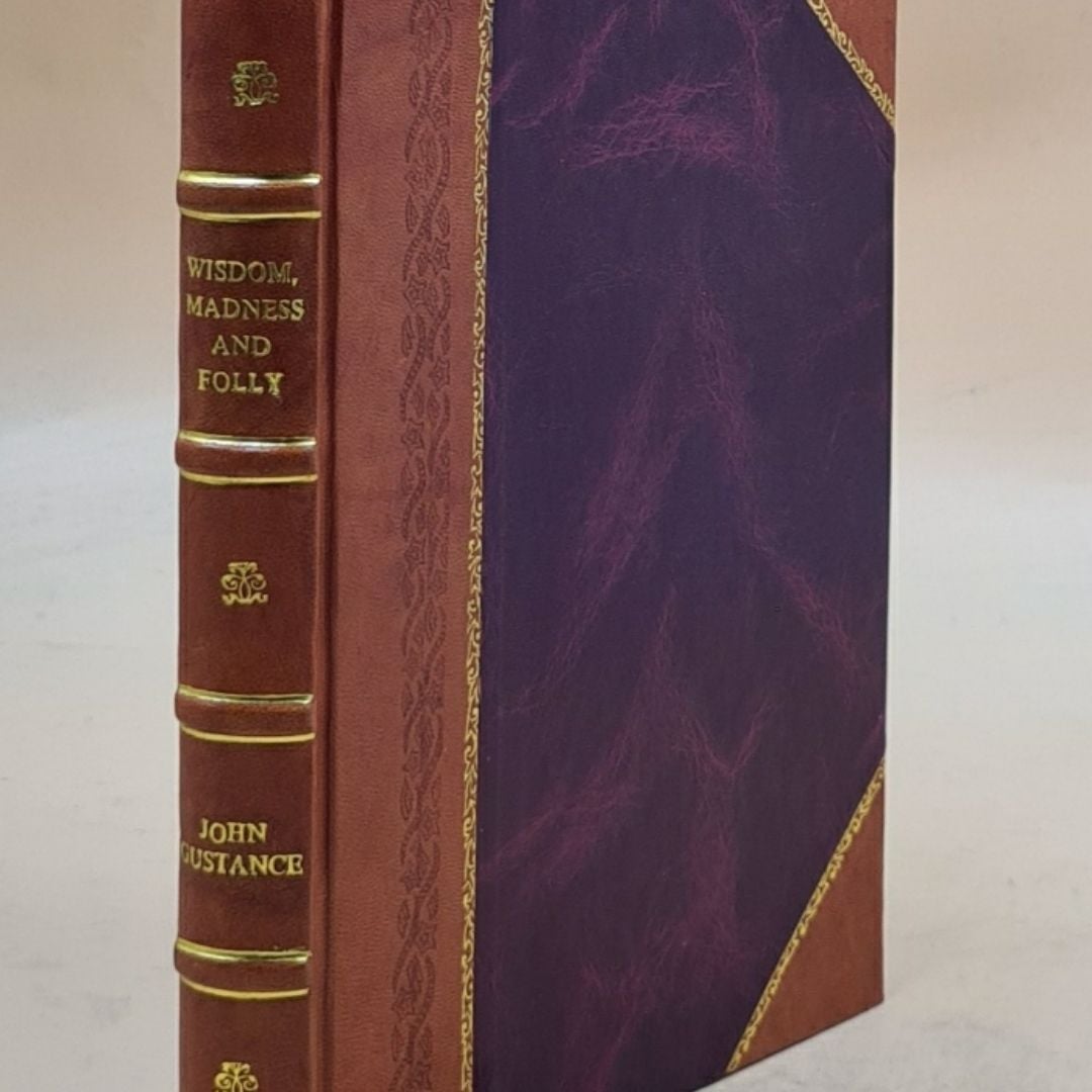 Wisdom, Madness, and Folly: The Philosophy of a Lunatic by John ...