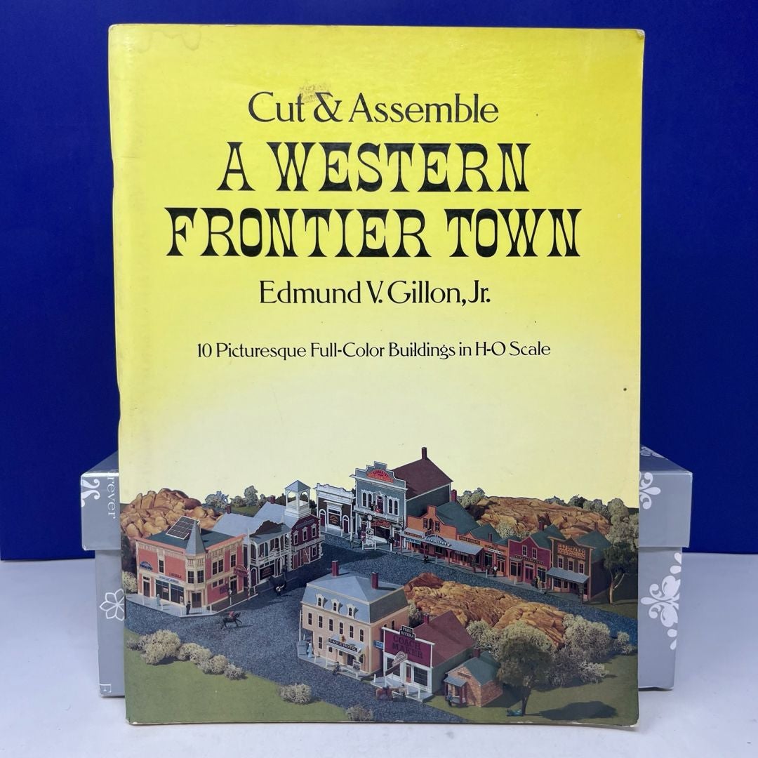 Cut and Assemble a Western Frontier Town by Edmund V. Gillon