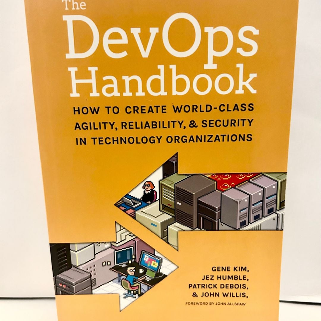 The DevOps Handbook by Gene Kim, Patrick Debois, Willis Willis, Jez Humble, John Allspaw