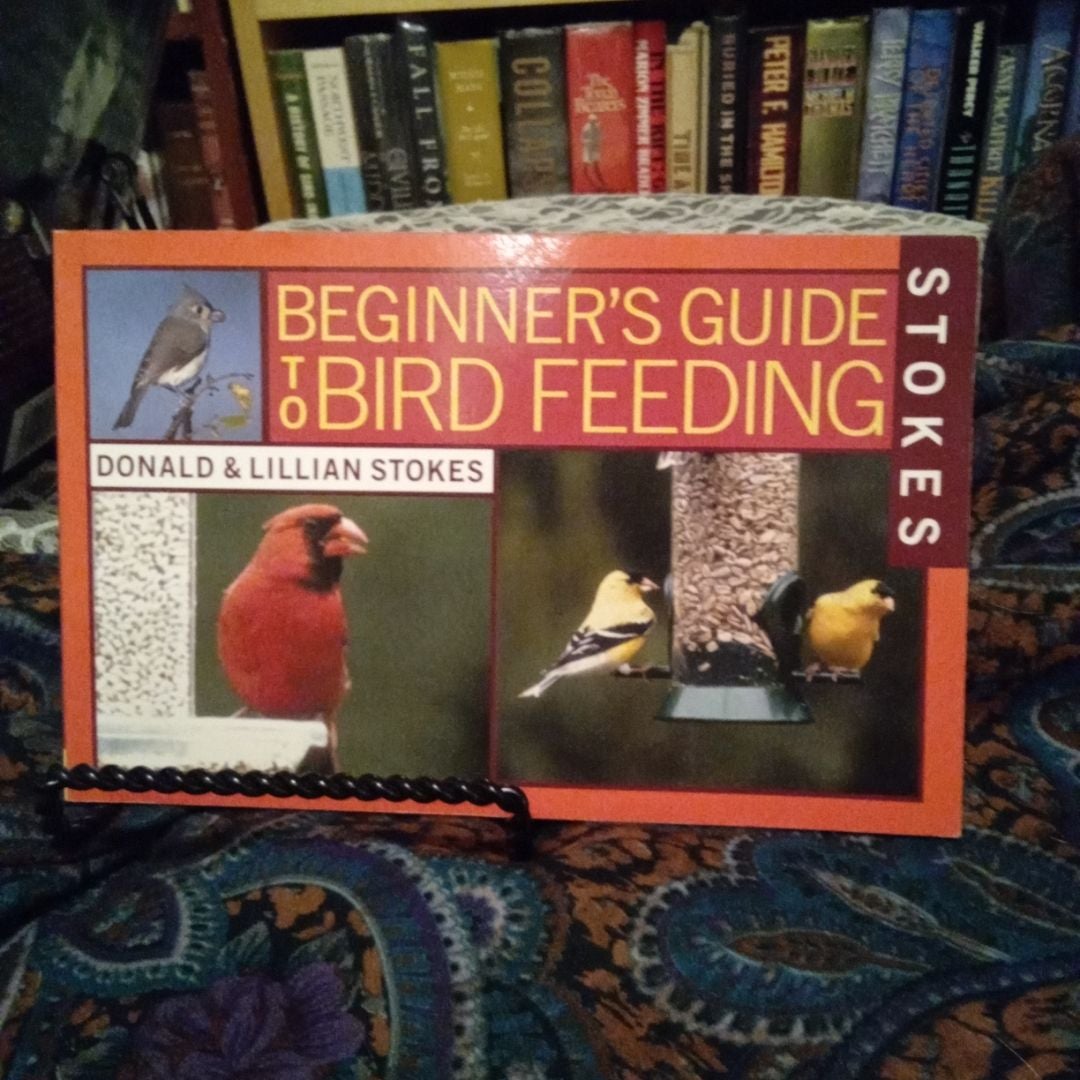 Stokes Beginner's Guide to Bird Feeding by Donald Stokes, Lillian Q. Stokes