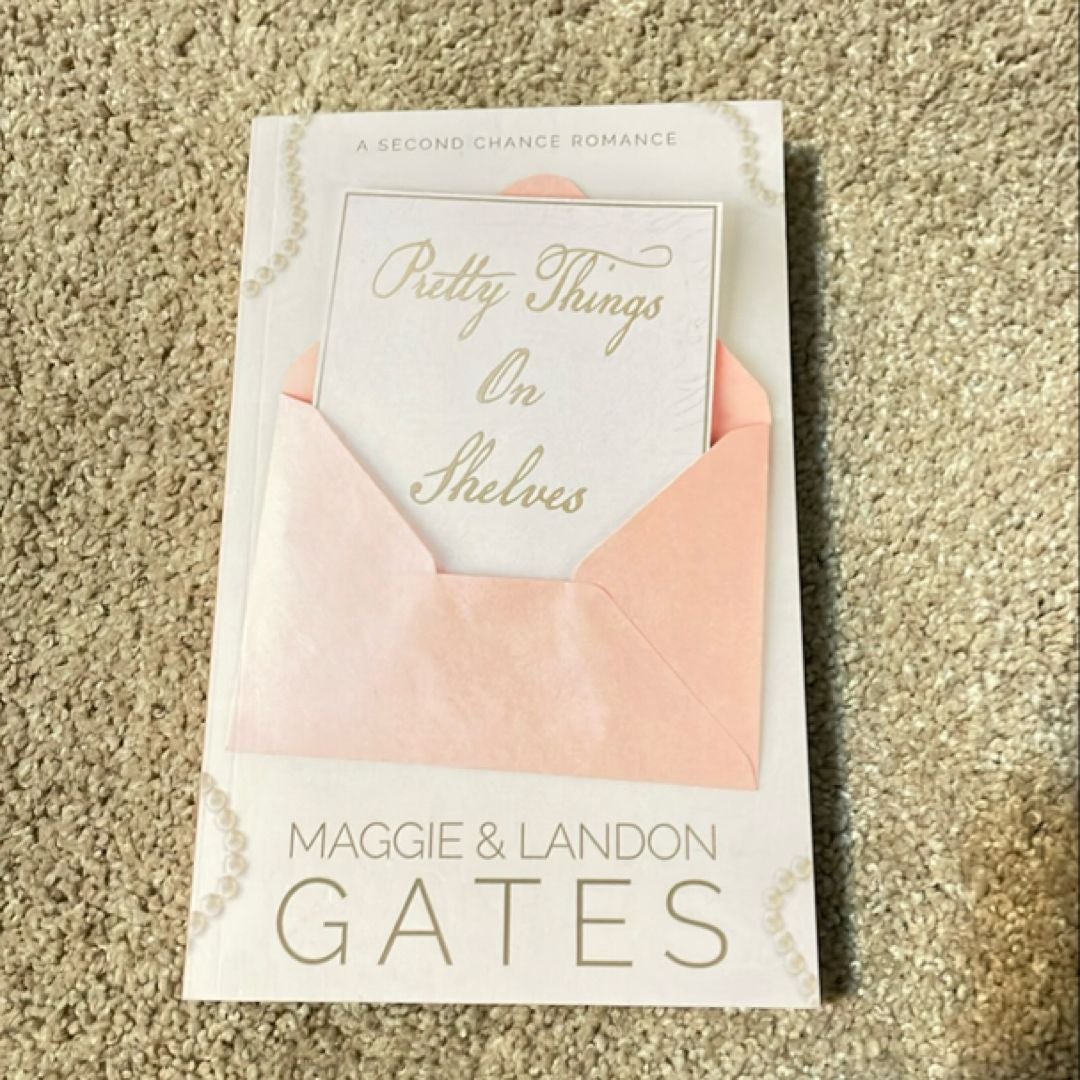 Pretty Things on Shelves by Landon Gates, Maggie Gates