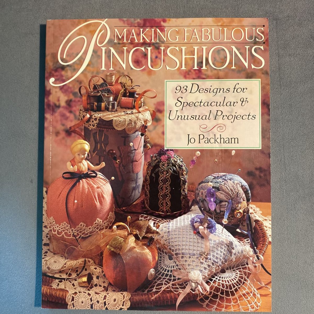 Making Fabulous Pincushions by Jo Packham