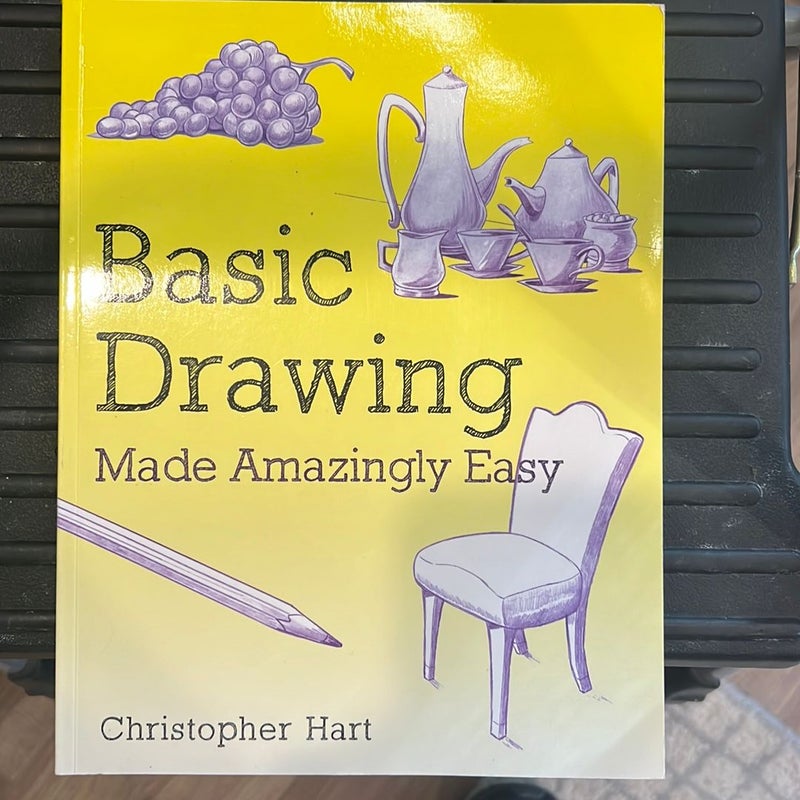 Basic Drawing Made Amazingly Easy by Christopher Hart