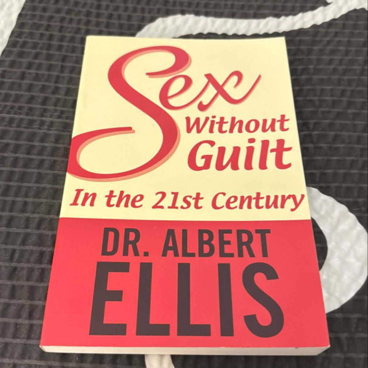 Sex Without Guilt in the 21st Century by Albert Ellis