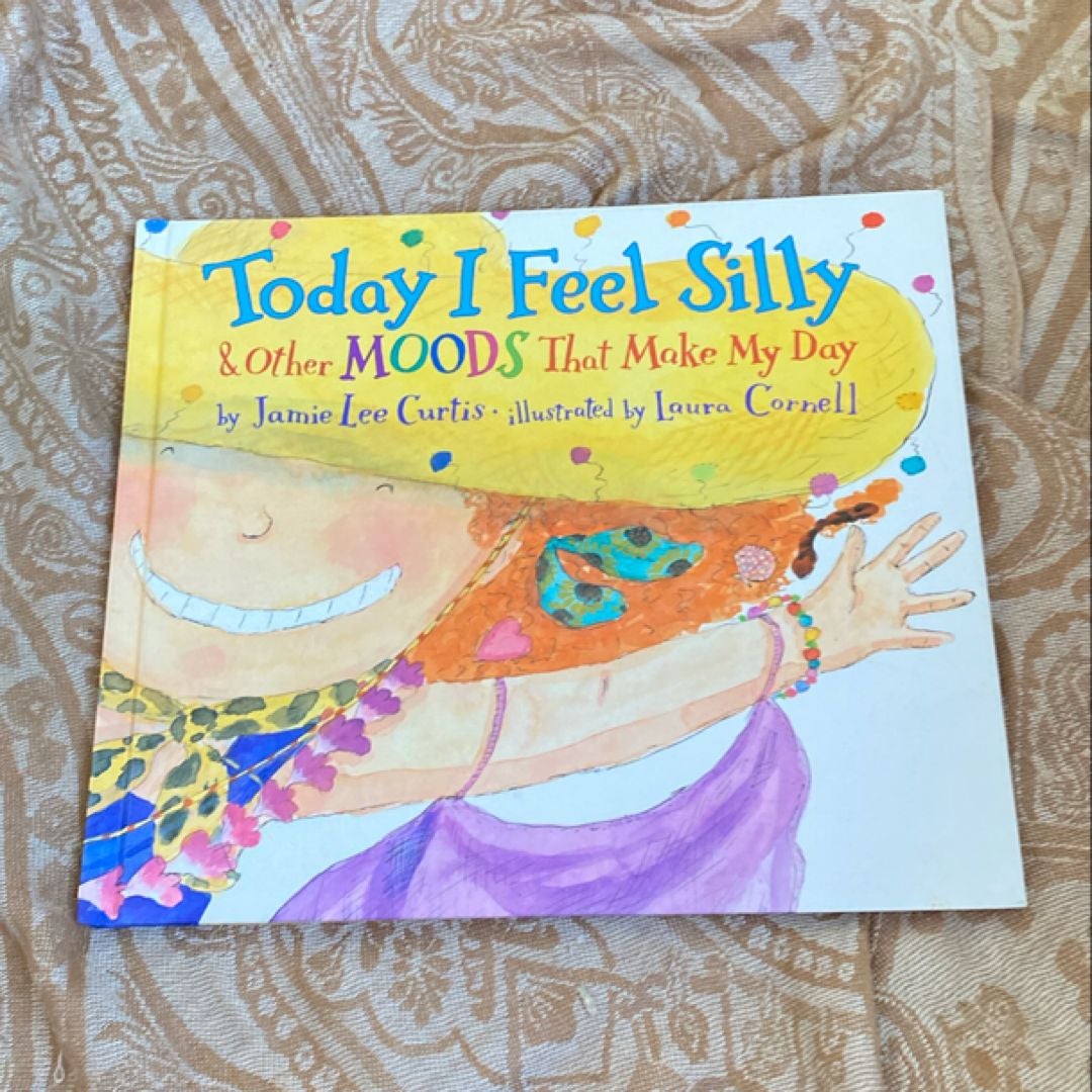 Today I Feel Silly and Other Moods That Make My Day by Jamie Lee Curtis