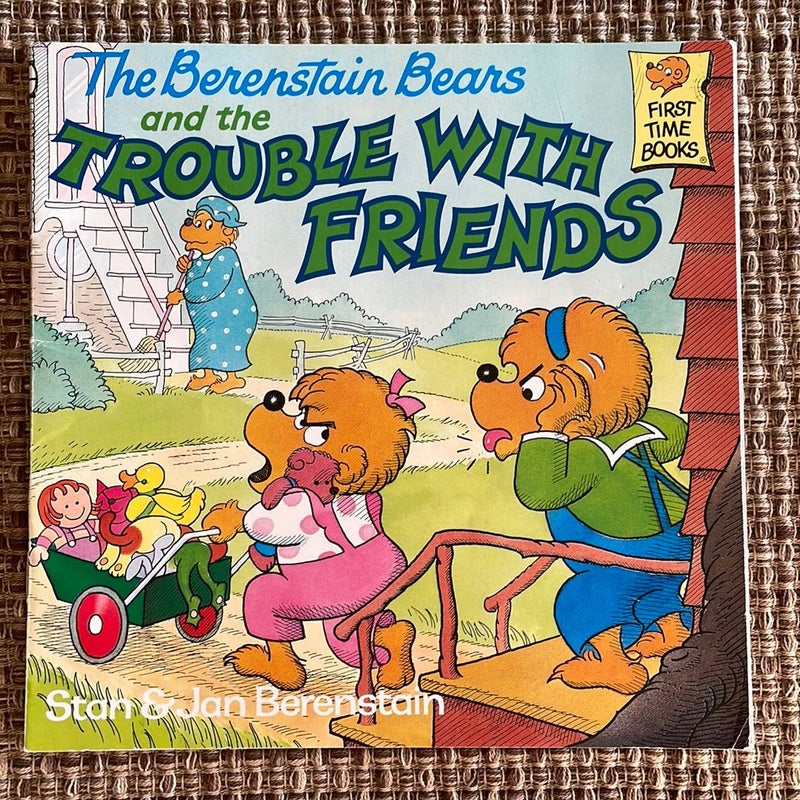 The Berenstain Bears and the Trouble with Friends by Stan Berenstain ...