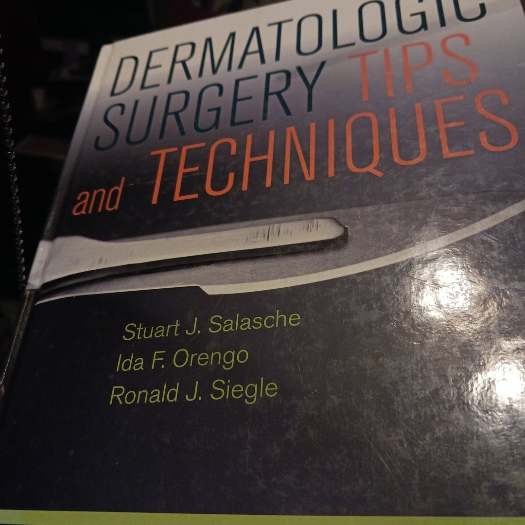 Dermatologic Surgery Tips and Techniques by Stuart Salasche, Ida F ...