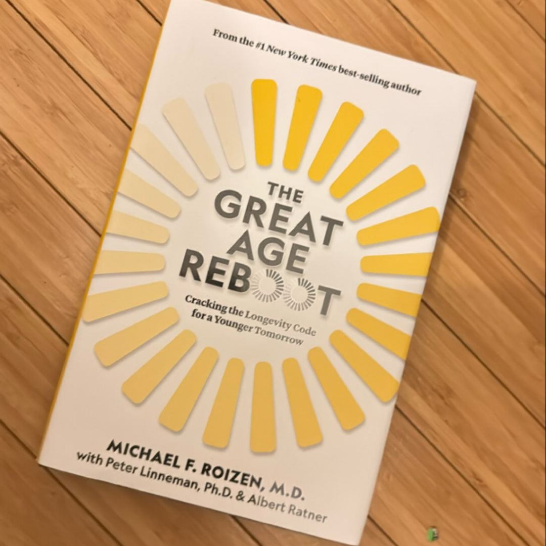 The Great Age Reboot by Michael Roizen, Peter Linneman, Albert Ratner