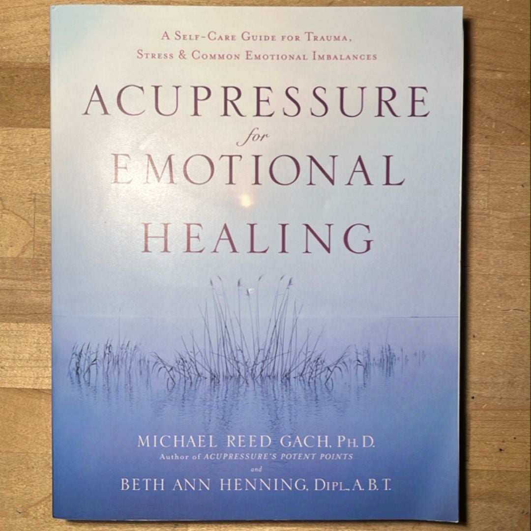 Acupressure for Emotional Healing by Michael Reed Gach, Beth Ann Henning