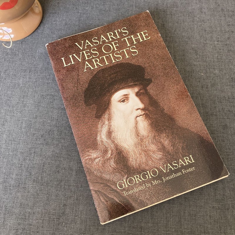 Vasari's Lives of the Artists by Giorgio Vasari, Jonathan Foster