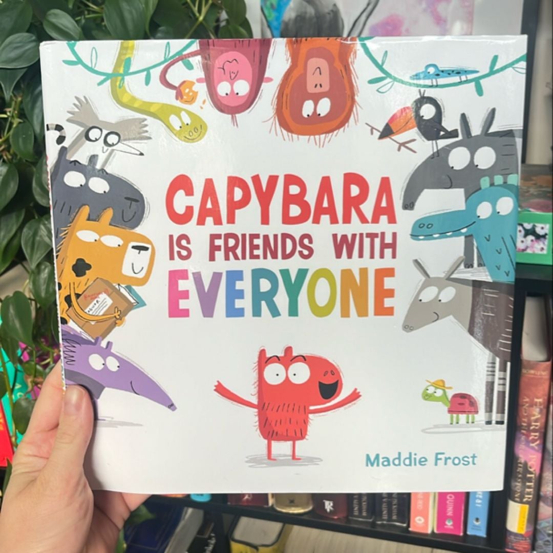 Capybara Is Friends with Everyone by Maddie Frost