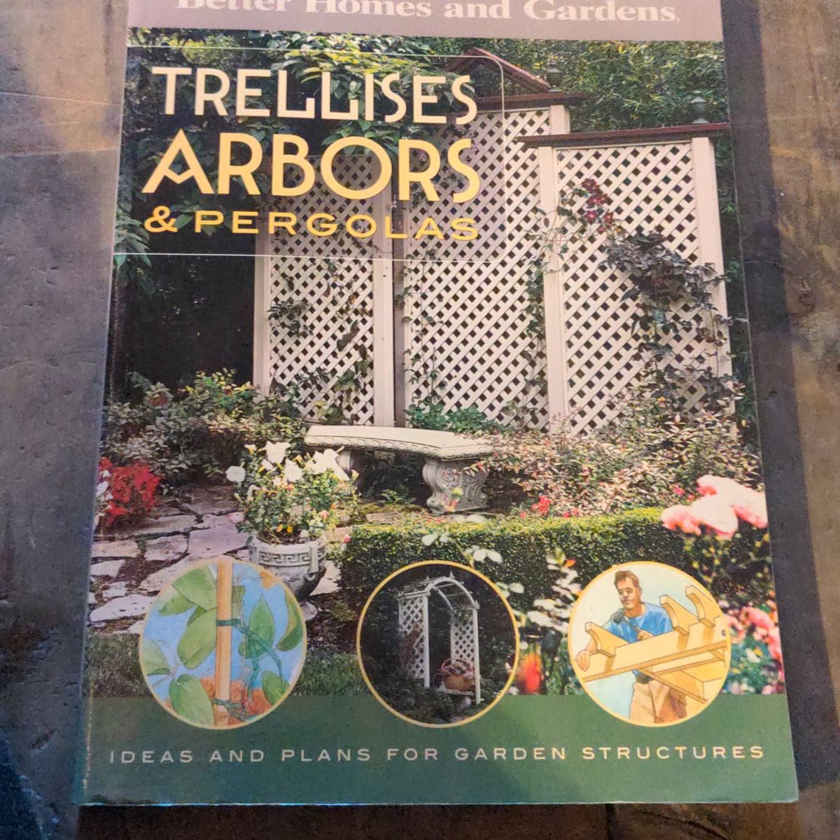 Trellises, Arbors and Pergolas by Better Homes and Gardens Editors ...