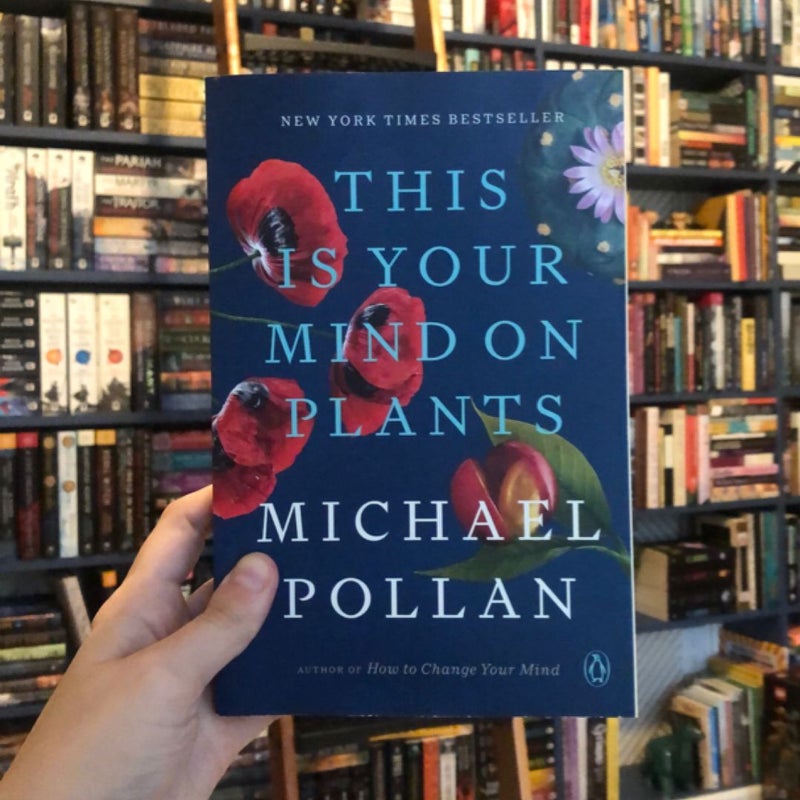 This Is Your Mind on Plants by Michael Pollan