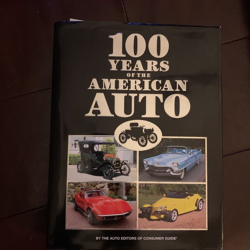 100 Years of the American Auto by Auto Editors of Consumer Guide, Hardcover | Pangobooks
