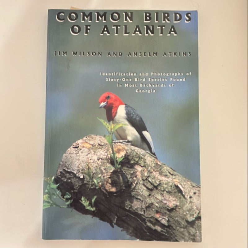 Common Birds of Atlanta by Jim Wilson, Anselm Atkins