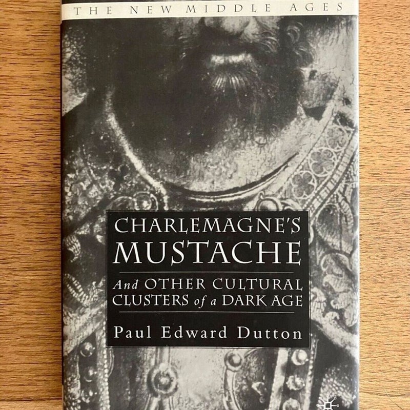 Charlemagne's Mustache by Paul Edward Dutton