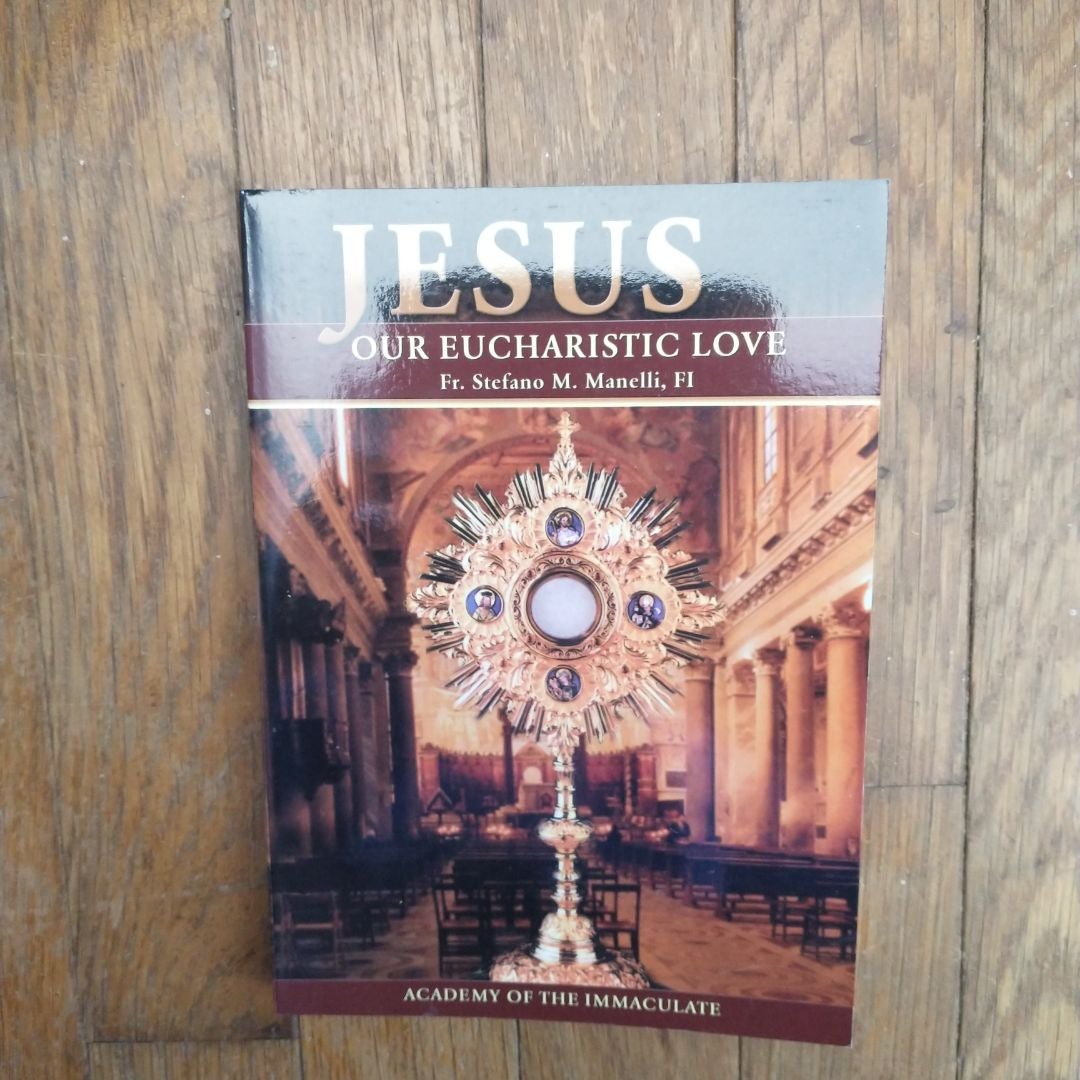 Jesus Our Eucharistic Love by Stefano Maria Manelli, Alphonsus Mary Sutton