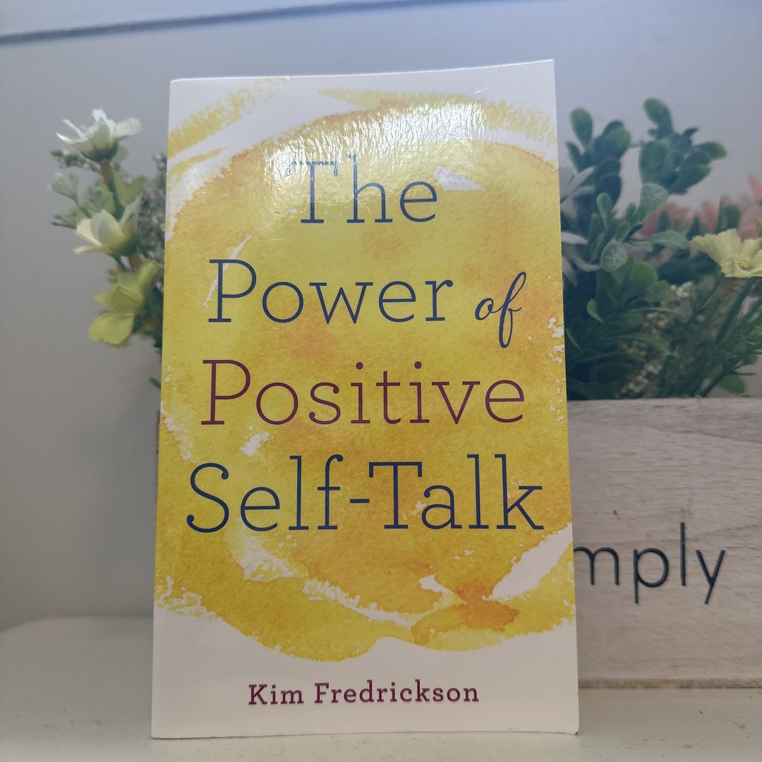 The Power of Positive Self-Talk by Kim Fredrickson