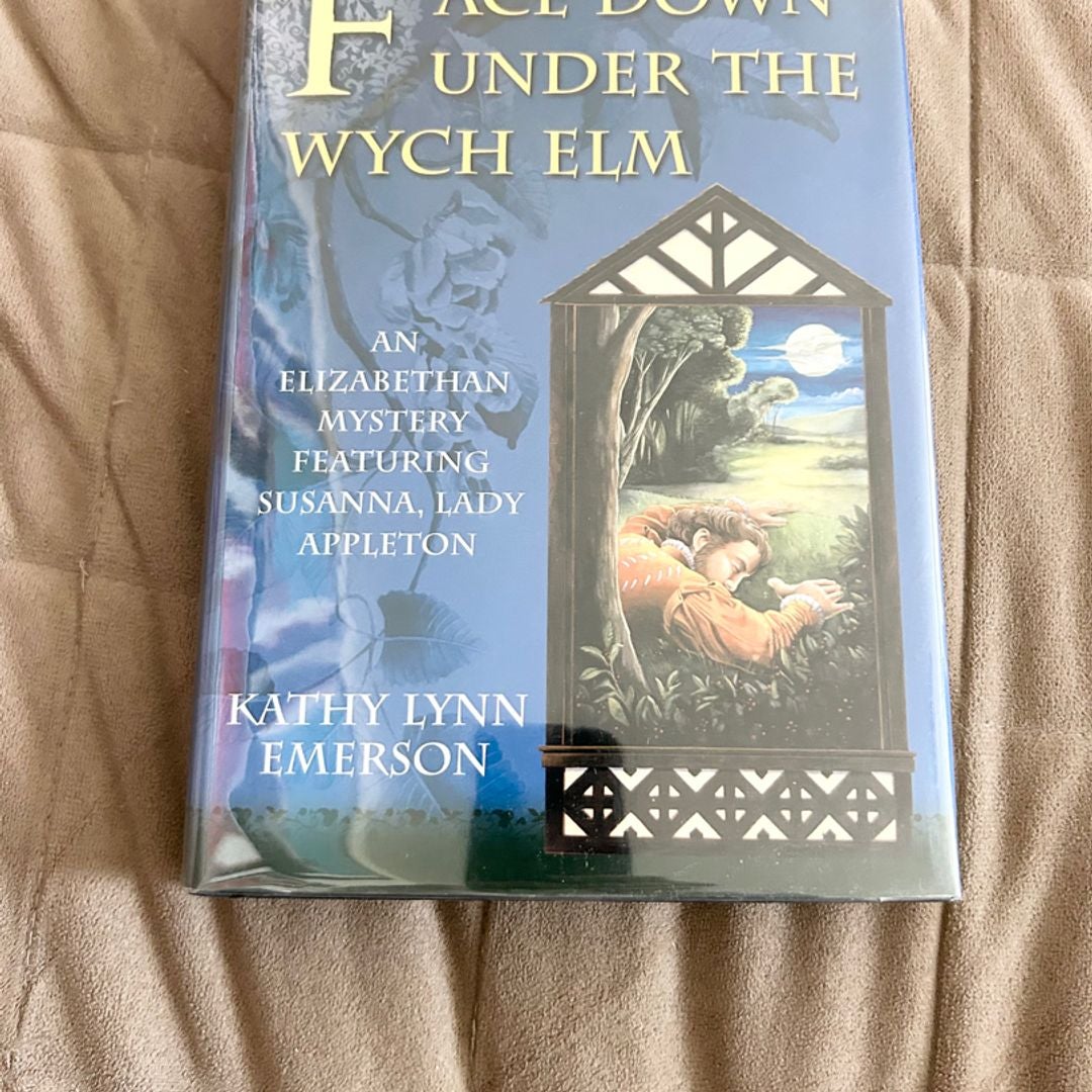 Face down under the Wych Elm by Kathy Lynn Emerson