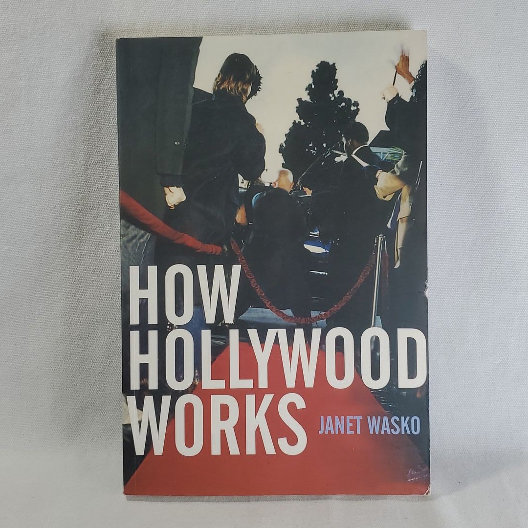 How Hollywood Works by Janet Wasko