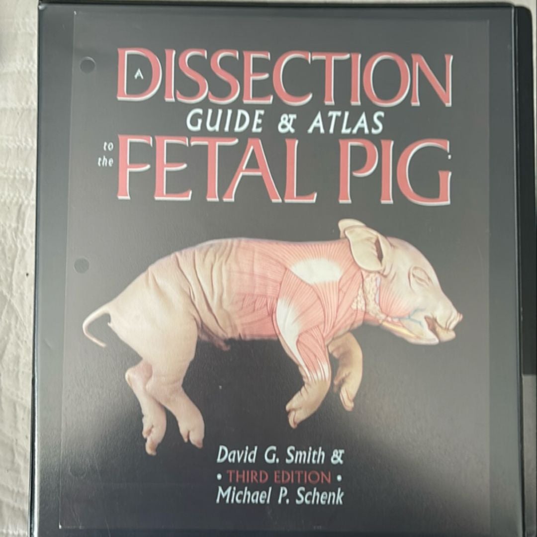 A Dissection Guide and Atlas to the Fetal Pig by David G. Smith, Michael P. Schenk