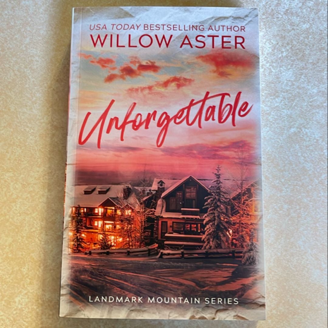 Unforgettable: a Small Town Rivals to Lovers Romance by Willow Aster