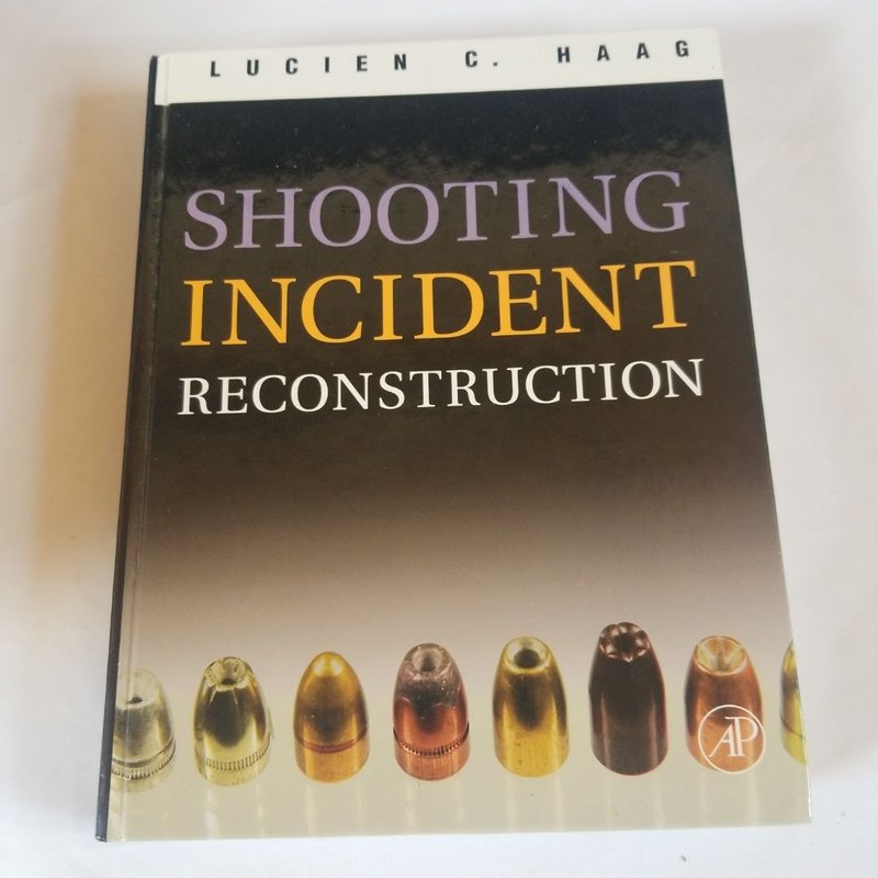 Shooting Incident Reconstruction by Lucien C. Haag
