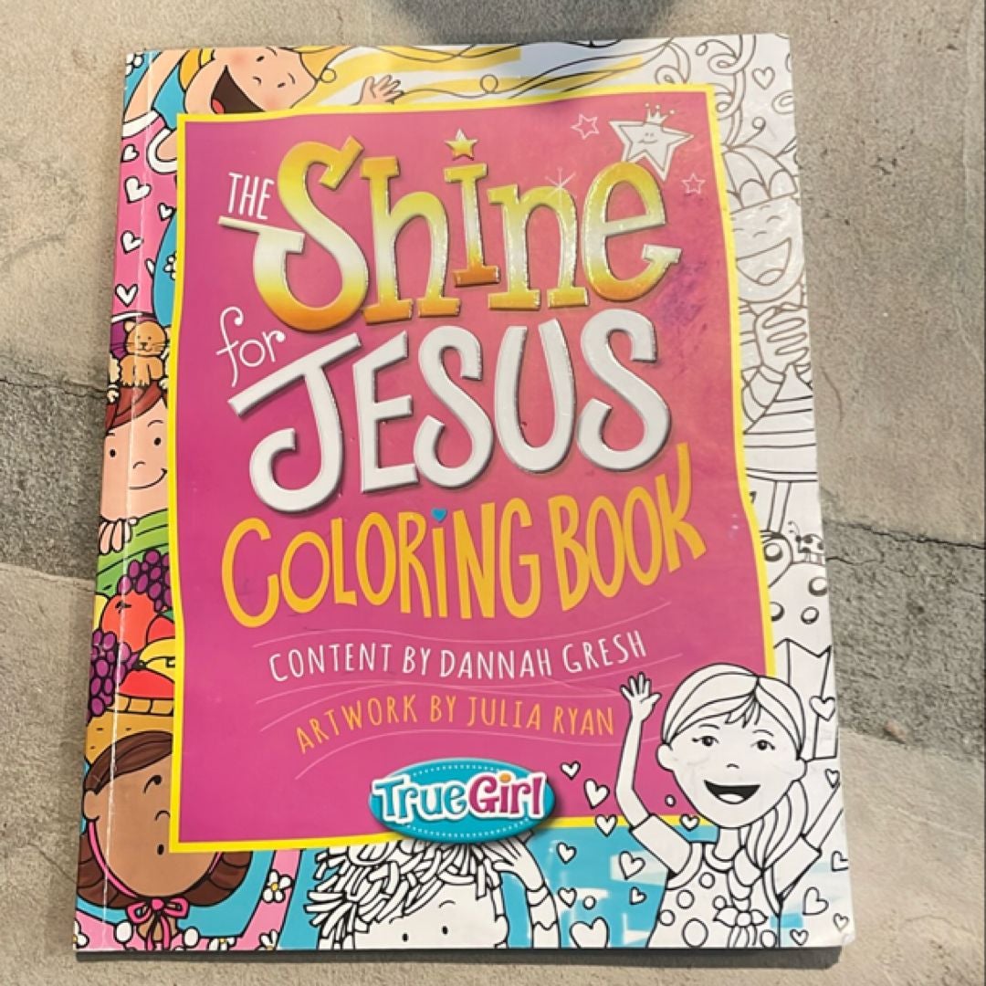 The Shine for Jesus Coloring Book by Dannah Gresh, True Girl