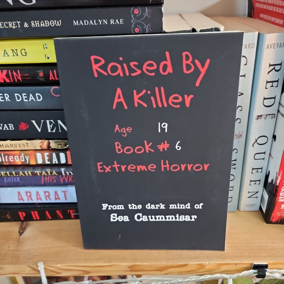 Raised by a Killer: Extreme Horror Book #6 Age 19 by Sea Caummisar