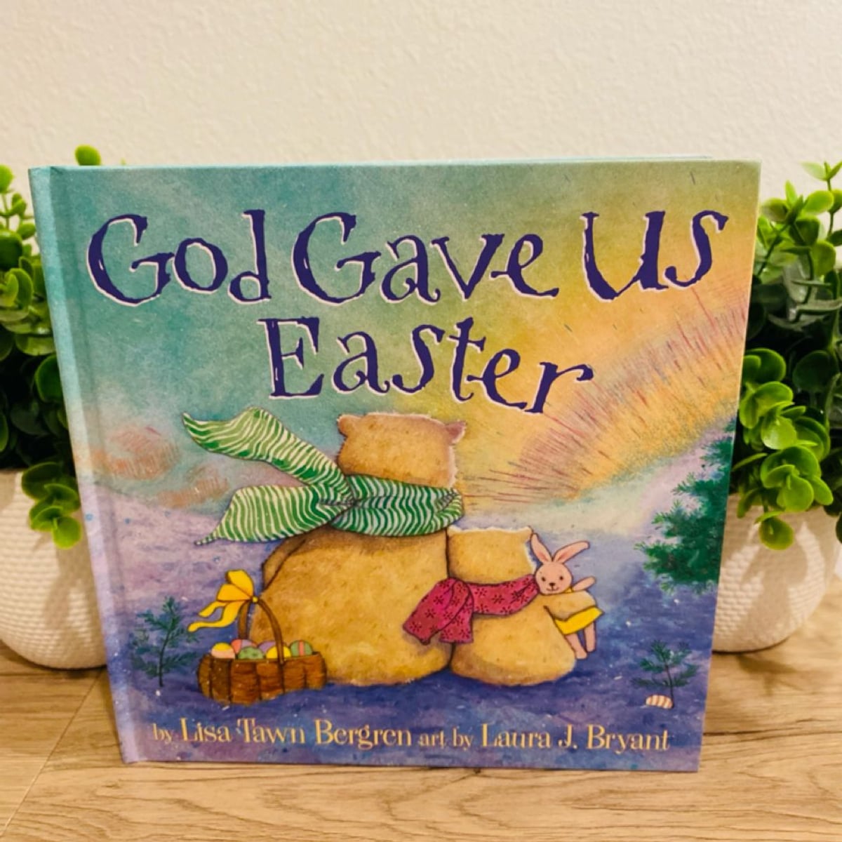 God Gave Us Easter by Lisa Tawn Bergren