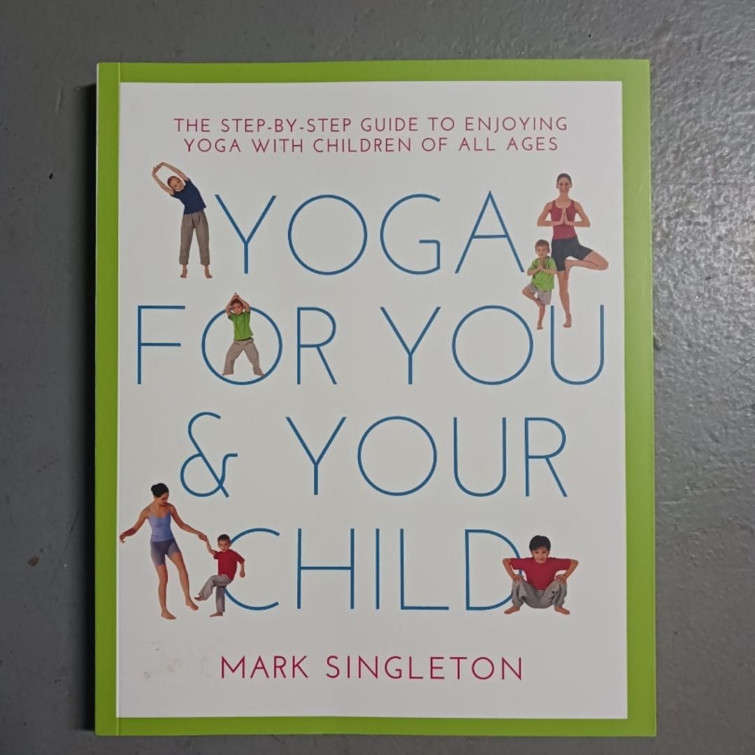 Yoga for You and Your Child by Mark Singleton