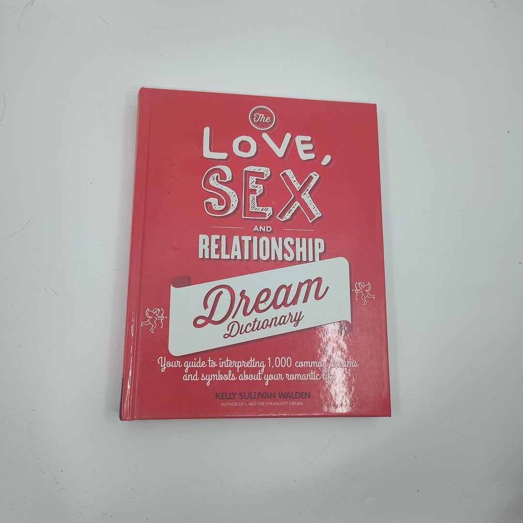 The Love, Sex, and Relationship Dream Dictionary by Kelly Sullivan Walden