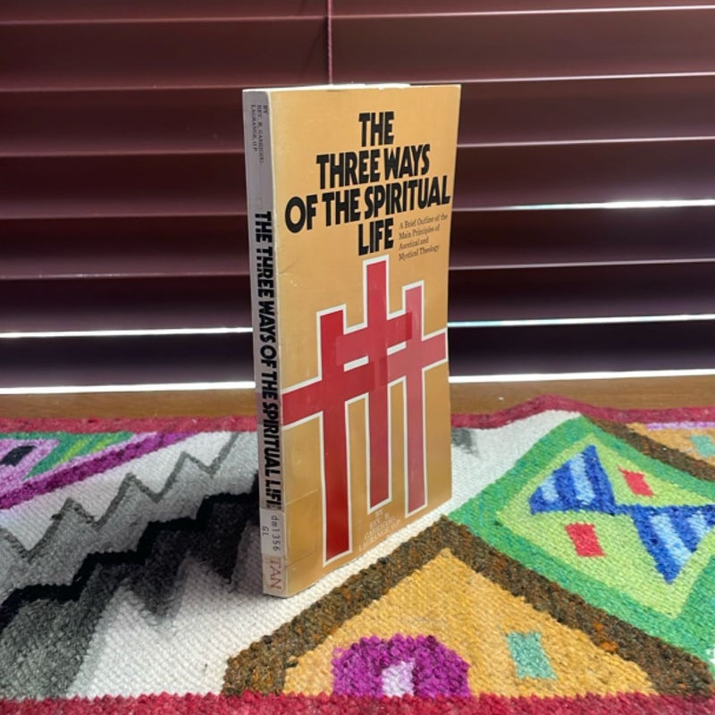 The Three Ways of the Spiritual Life: A Broef Outline of the Main ...
