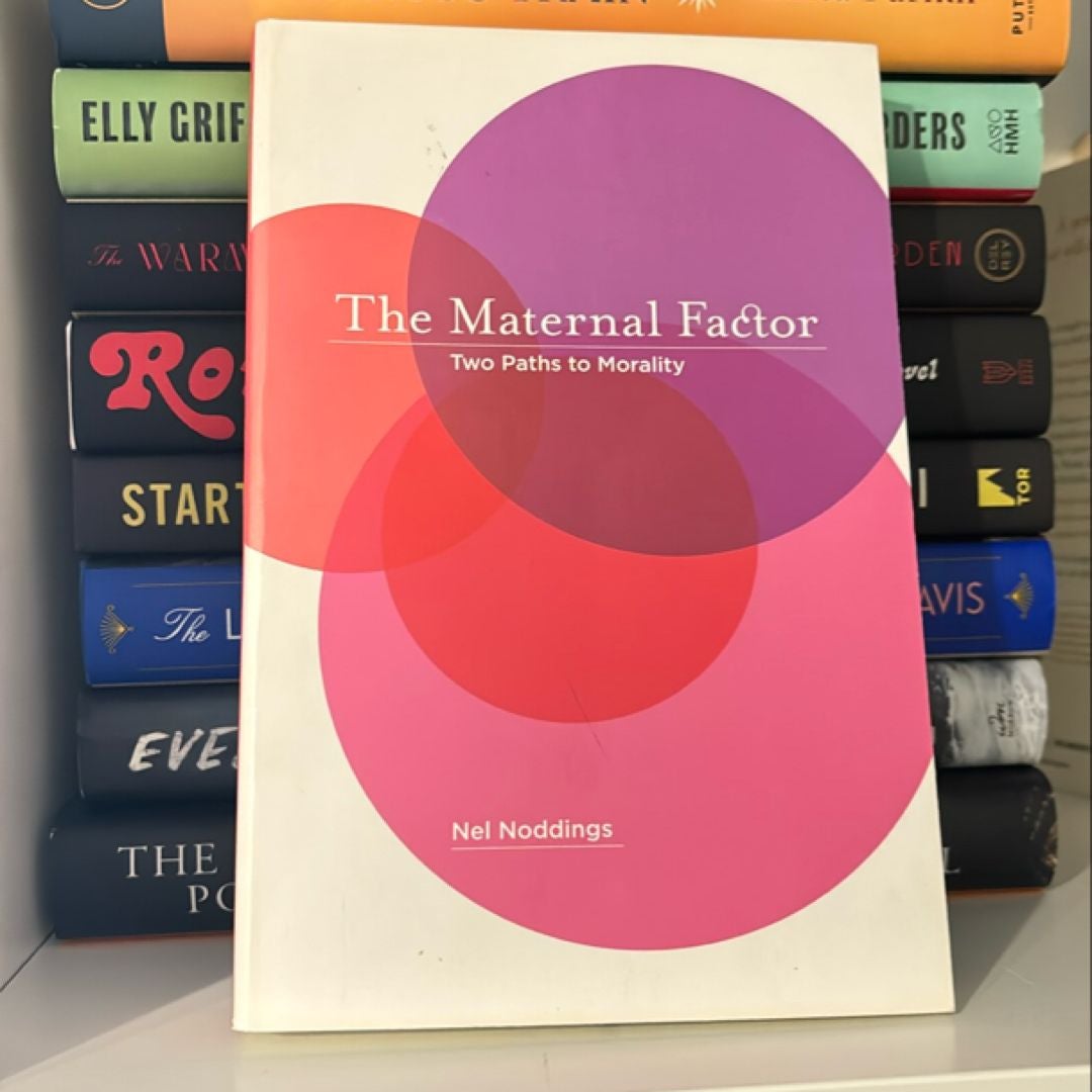 The Maternal Factor by Nel Noddings