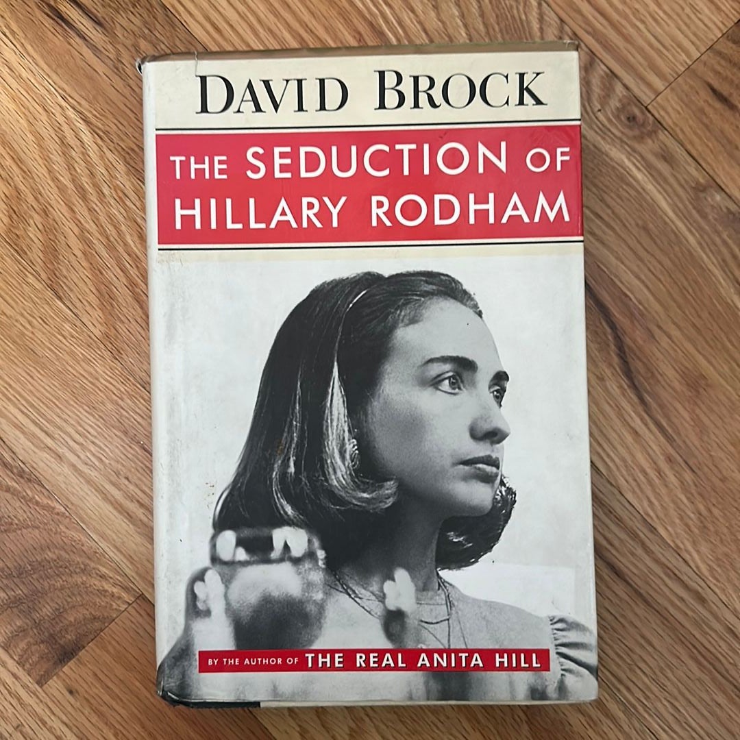 The Seduction of Hillary Rodham by David Brock