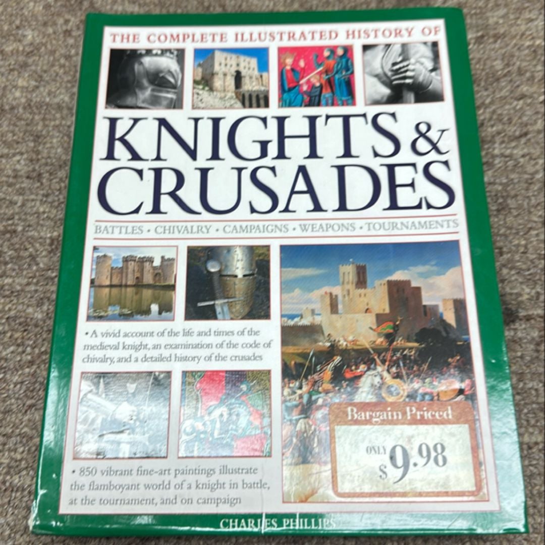 The Complete Illustrated History of Knights and Crusades by Charles Phillips, Craig Taylor