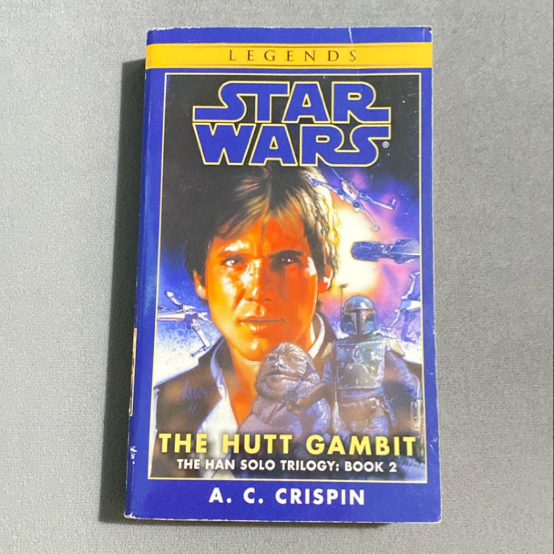 The Hutt Gambit: Star Wars Legends (the Han Solo Trilogy) by A. C. Crispin