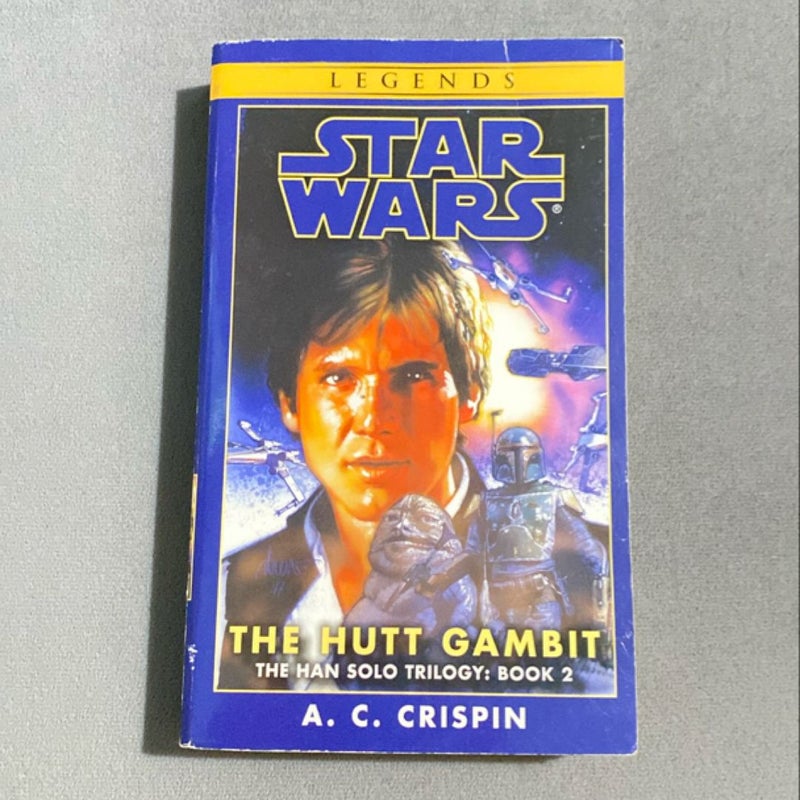 The Hutt Gambit: Star Wars Legends (the Han Solo Trilogy) by A. C. Crispin