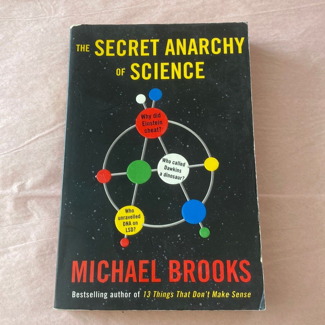 The Secret Anarchy of Science by Michael Brooks