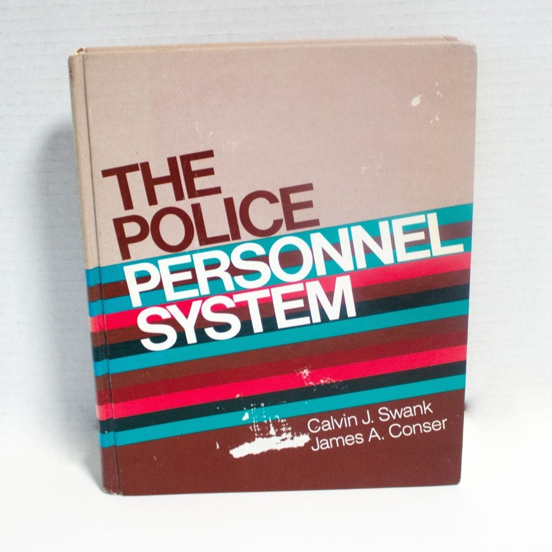 The Police Personnel System by Calvin J. Swank, James A. Conser