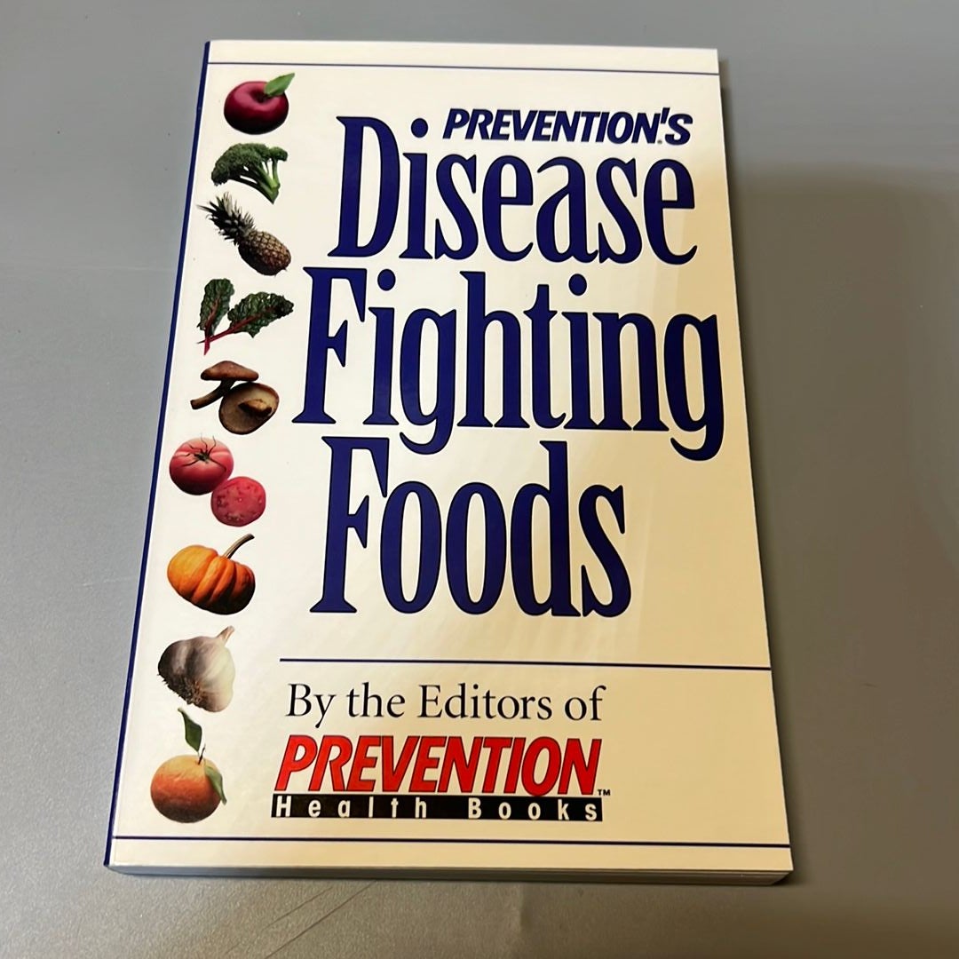 Preventions Disease Fighting Foods by Prevention Magazine Staff ...