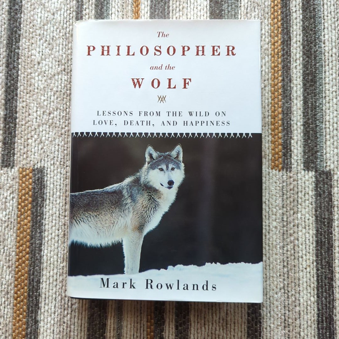 The Philosopher and the Wolf by Mark Rowlands, Hardcover | Pangobooks