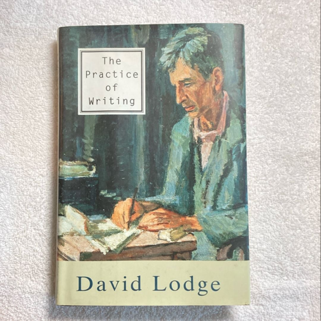 The Practice of Writing by David Lodge
