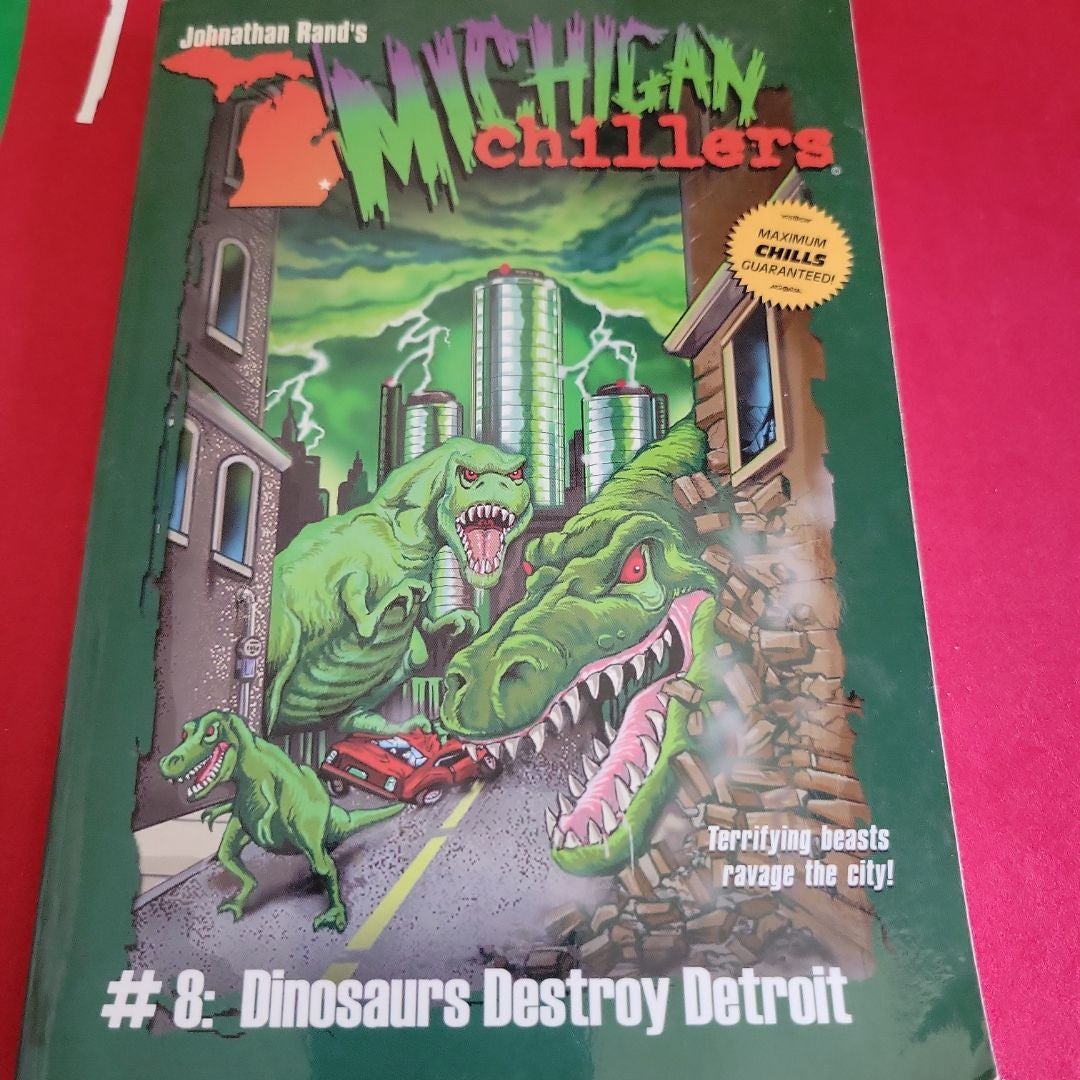 Michigan Chillers #8 Dinosaurs Destroy Detroit by Jonathan Rand