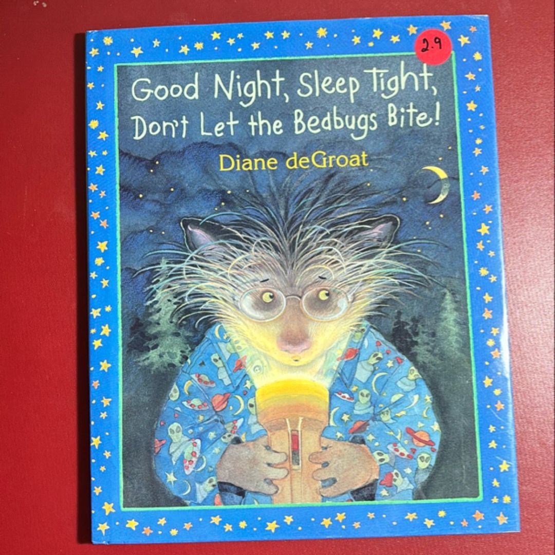 Good Night, Sleep Tight, Don't Let the Bedbugs Bite! by Diane deGroat