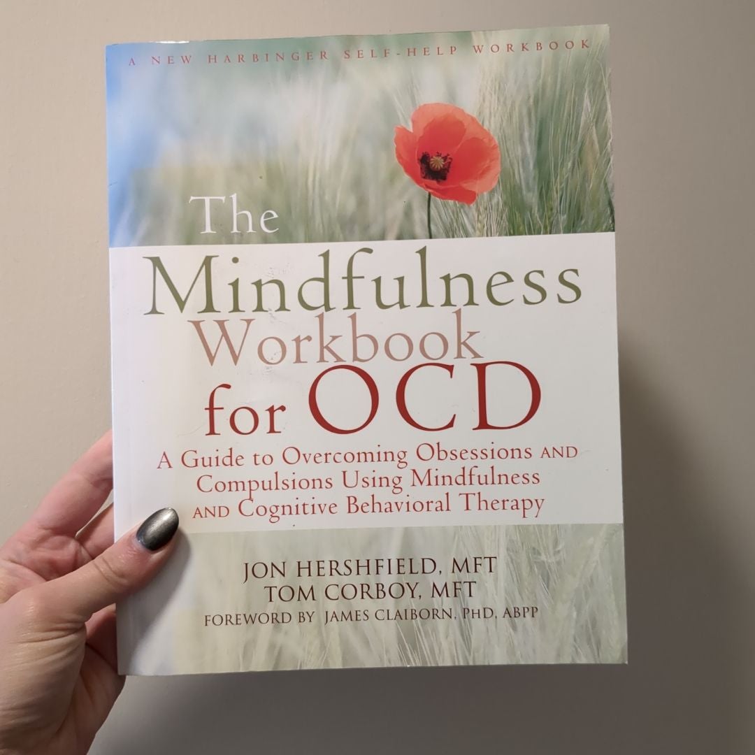 The Mindfulness Workbook for OCD by Jon Hershfield, Tom Corboy, James ...