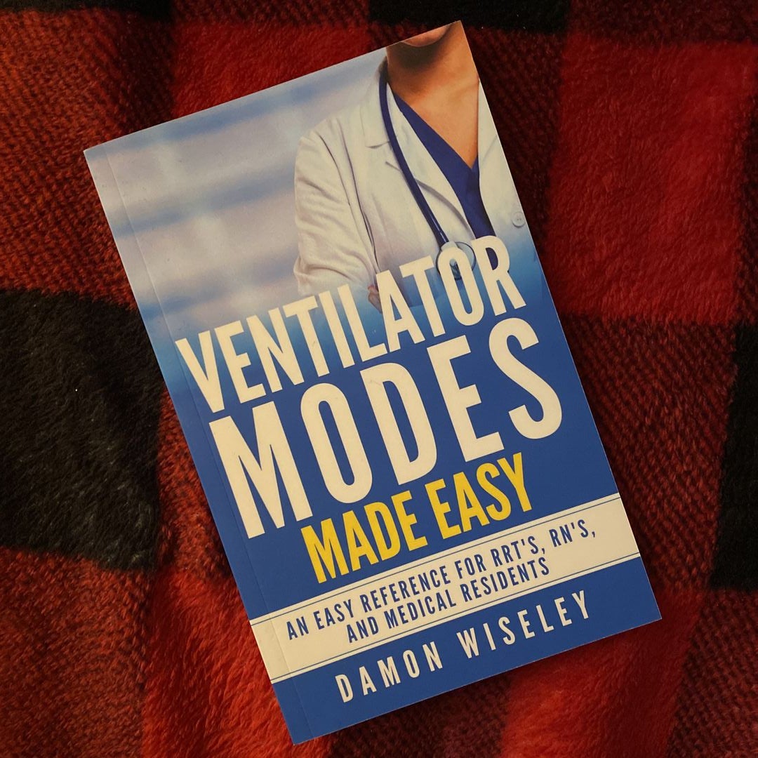 Ventilator Modes Made Easy by Damon Wiseley