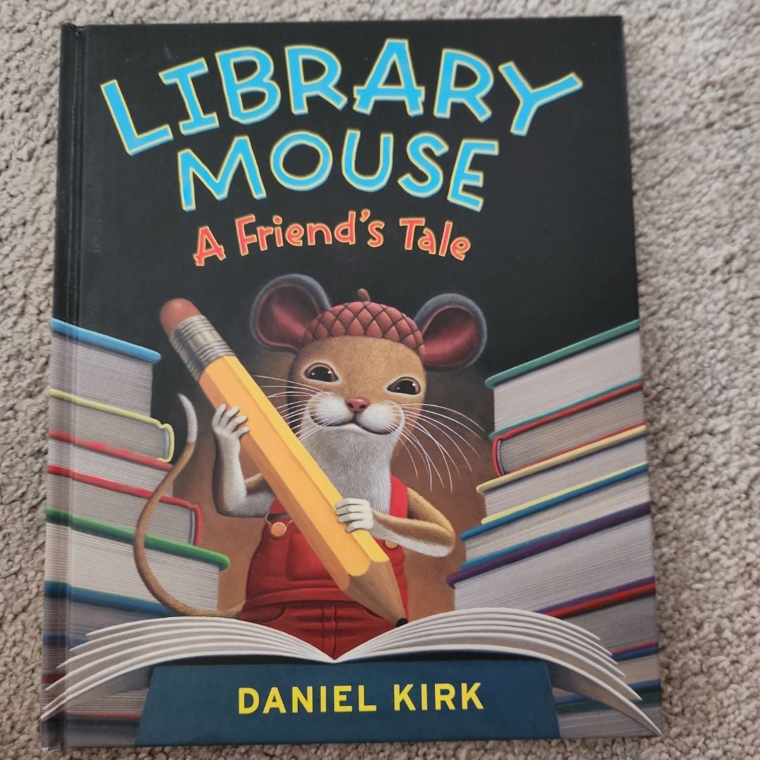 Library Mouse #2: a Friend's Tale by Daniel Kirk