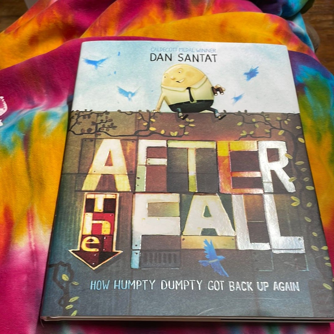 After the Fall (How Humpty Dumpty Got Back up Again) by Dan Santat ...